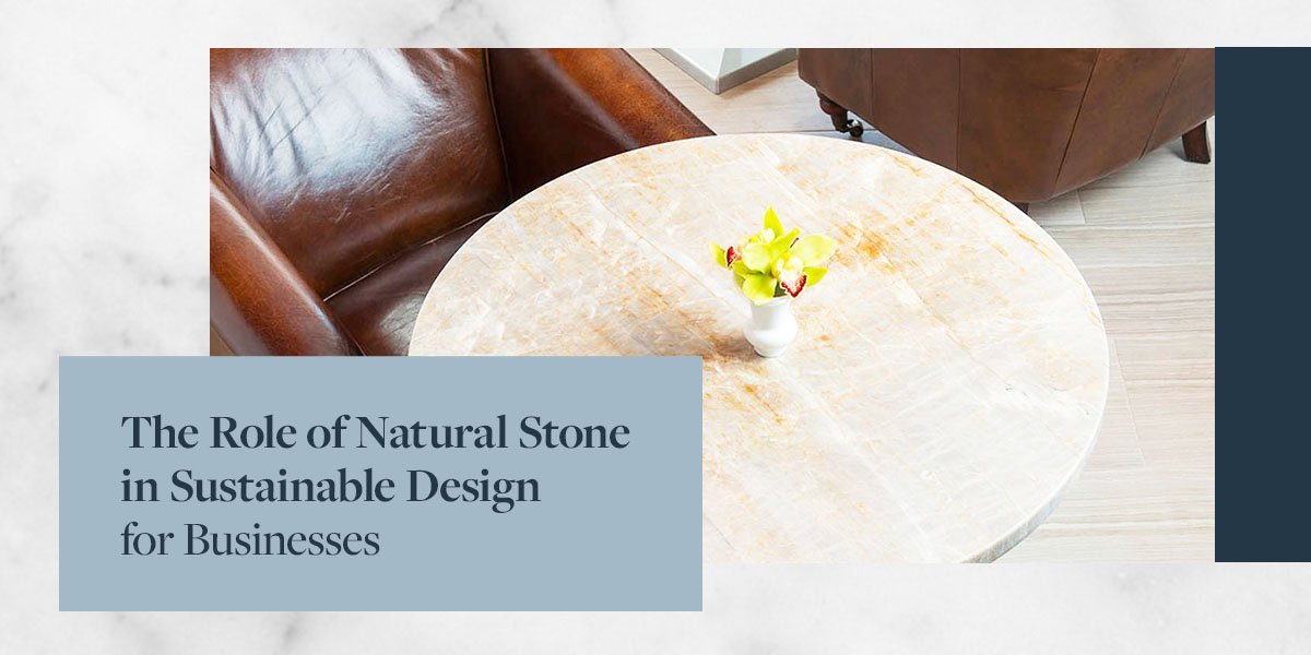 Natural Stone: Sustainable Design for Businesses