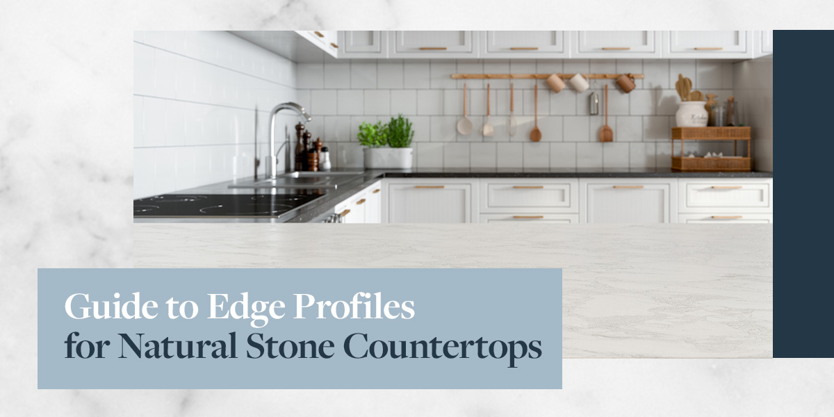 Guide to Edge Profiles for Natural Stone Countertops - Modul Marble